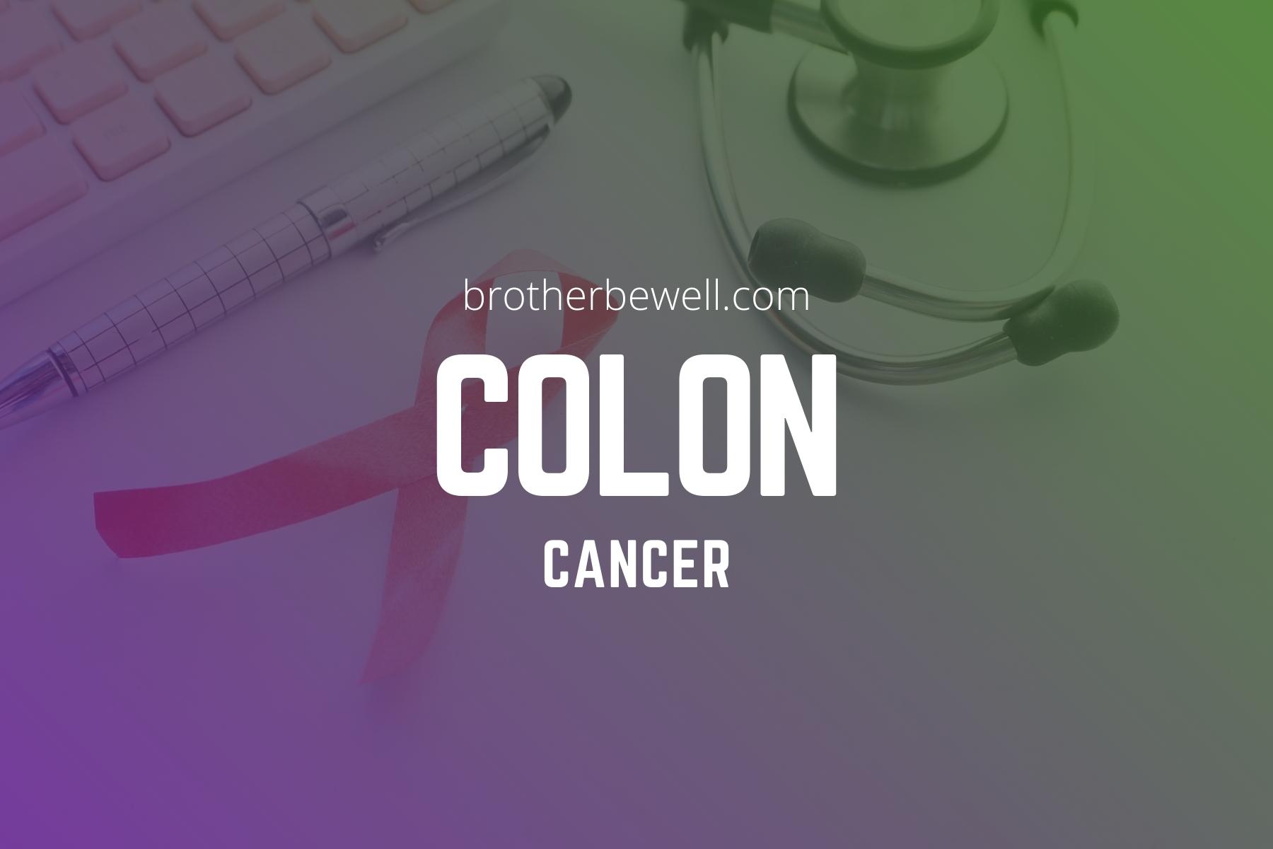 Colon Cancer - Brother Be Well
