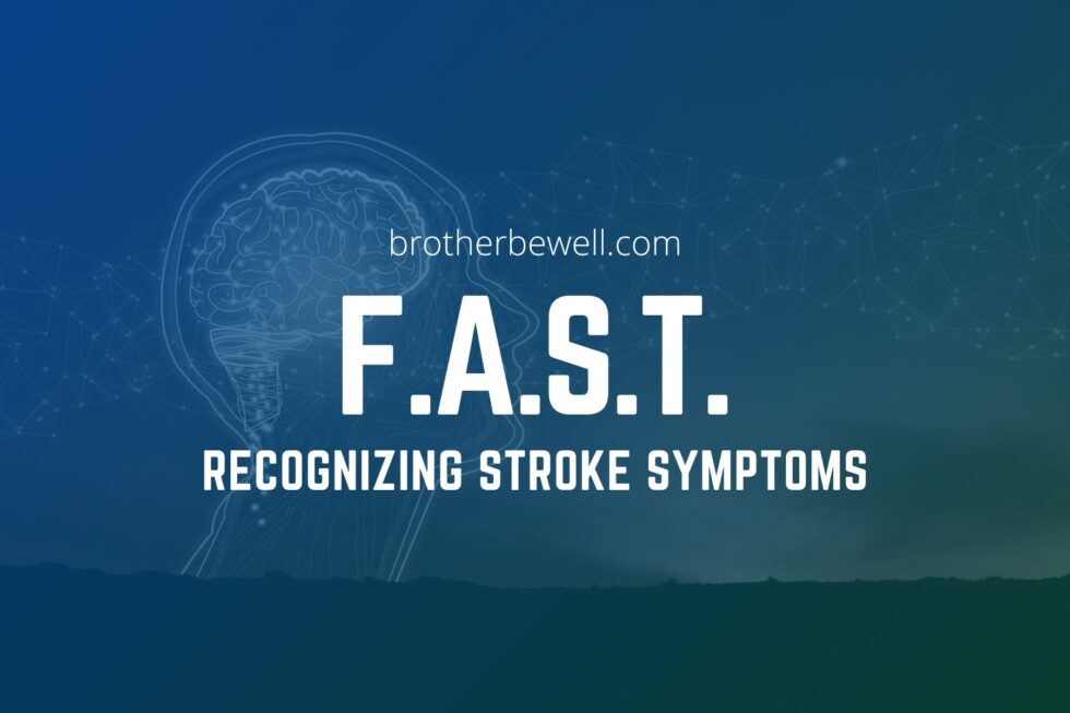 F.A.S.T. - How to Recognize Stroke Symptoms - Brother Be Well