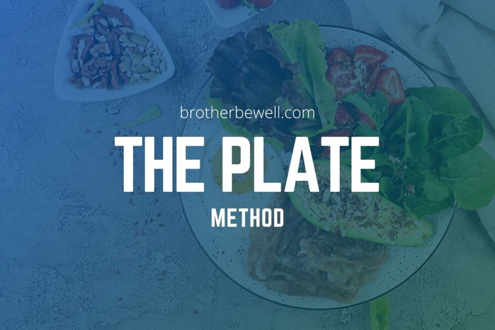 The Plate Method - Brother Be Well